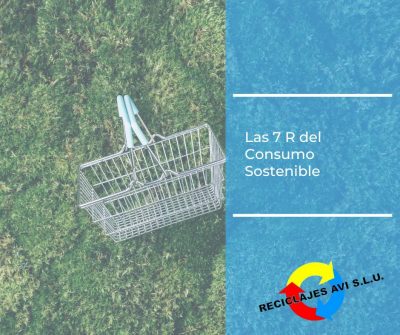 Las 7 R del Consumo Sostenible - Reciclajes AVI